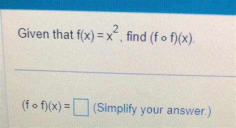 Answered Given That F X X Find F Of X F Of X Simplify Your Answer