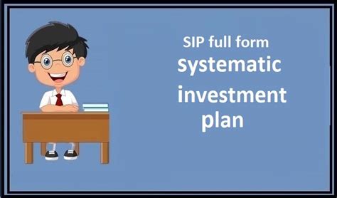 SIP Full Form SIP Stands For Systematic Investment Plan