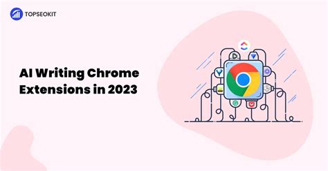 The Best 15 Ai Writing Chrome Extensions In 2023 Top Seo Kit