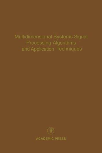 Multidimensional Systems Signal Processing Algorithms And Application Techniques Ebook By