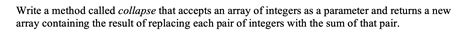 Solved Write A Method Called Collapse That Accepts An Array