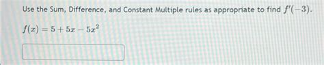 solved use the sum difference and constant multiple rules