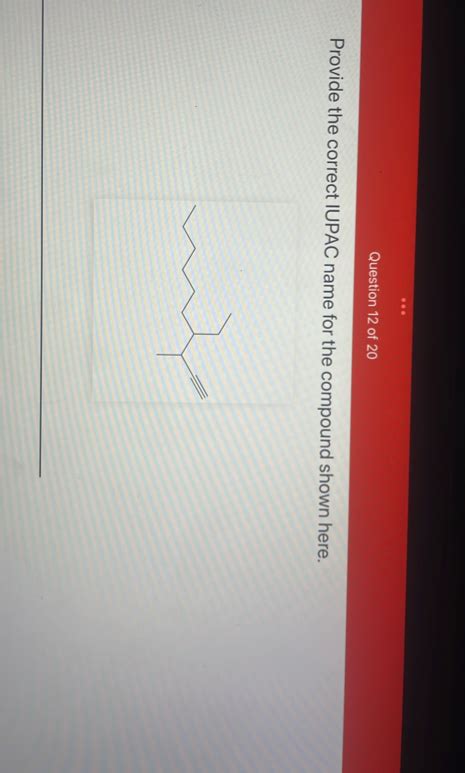 Solved Question 12 ﻿of 20provide The Correct Iupac Name For
