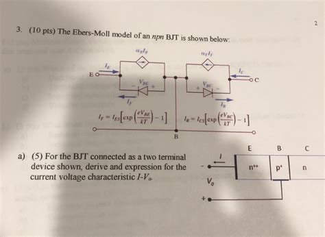 Solved 3 10 Pts The Ebers Moll Model Of An Npn Bjt Is
