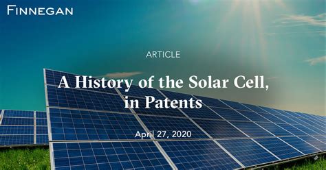 A History Of The Solar Cell In Patents Articles Finnegan Leading