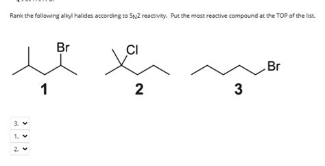 Solved Rank The Following Alkyl Halides According To Sn2 Reactivity Put The Most Reactive