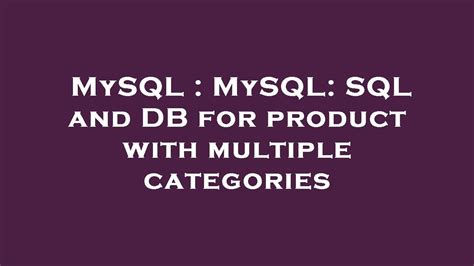 Mysql Mysql Sql And Db For Product With Multiple Categories Youtube