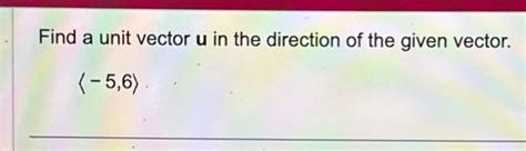 Solved Find A Unit Vector U In The Direction Of The Given Chegg