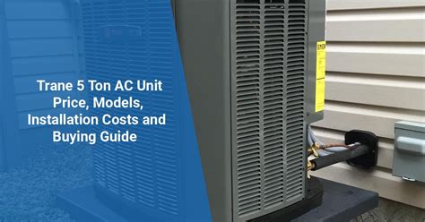Trane Ton Ac Unit Price Models Installation Costs And Buying Guide Heating News Journal