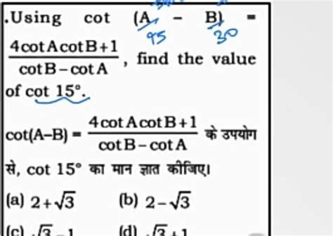 Using The Formula Cot A B Frac{4 Cot A Cot B 1}{ Cot B Co