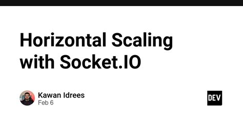 Horizontal Scaling With Socketio Dev Community