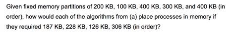 solved given fixed memory partitions of 200 kb 100 kb 400