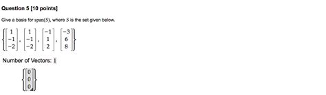 Solved Question Points Give A Basis For Span S Chegg Com