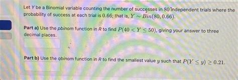 Solved Let Y Be A Binomial Variable Counting The Number Of