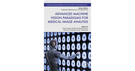 advanced machine vision paradigms for medical image analysis [book]