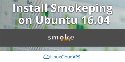 Install Smokeping On Ubuntu 1604 Linuxcloudvps Blog