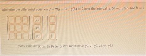 solved discretize the differential equation y′−2ty 2t y 5 2