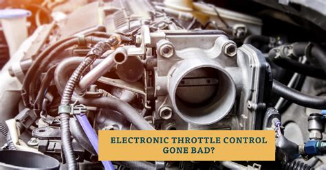 Electronic Throttle Control Failure A Beginner S Repair Guide