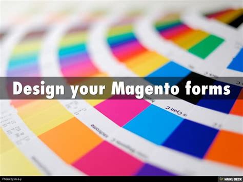 Design Your Magento Forms Ppt