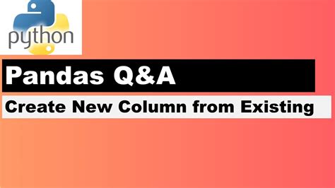 Create A New Column In Python Pandas By Processing Existing Column