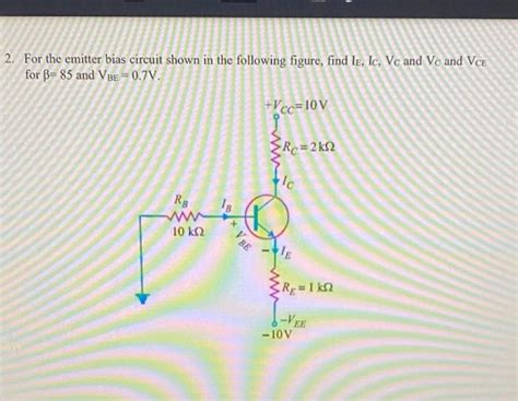 Solved 2 For The Emitter Bias Circuit Shown In The