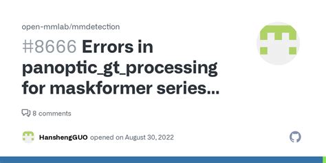 Errors In Panopticgtprocessing For Maskformer Series Models · Issue 8666 · Open Mmlab