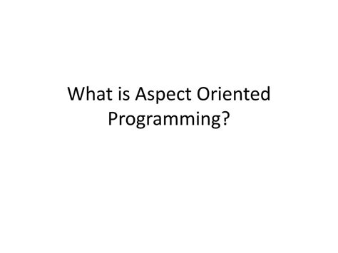 Ppt Aspect Oriented Programming Powerpoint Presentation Free Download Id1584154