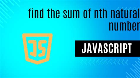 find the sum of nth natural number in javascript minar hossain youtube