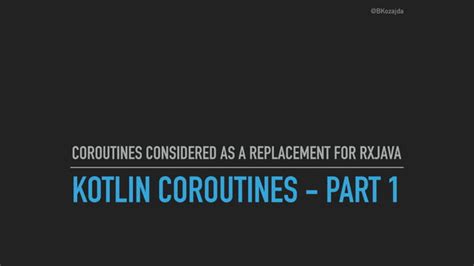 KOTLIN COROUTINES PART 1 PPT