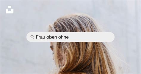 Bilder Zum Thema Frau Oben Ohne Kostenlose Bilder Auf Unsplash