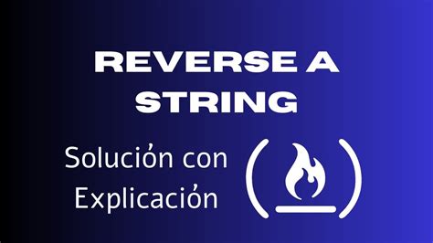 Reverse A String Solución De Freecodecamp Youtube