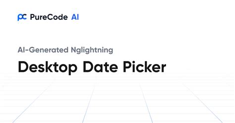Build Great Nglightning Desktop Date Picker Components Faster Using Ai