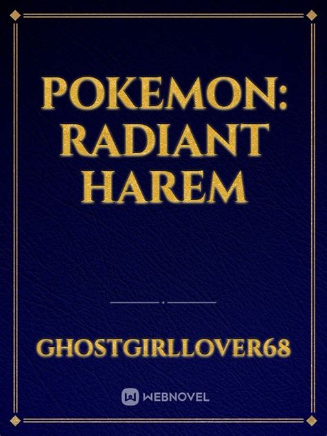 Read Pokemon Radiant Harem Ghostgirllover68 Webnovel