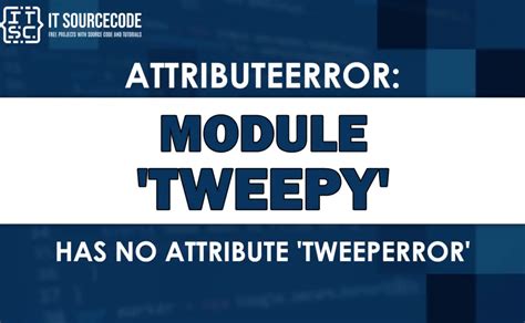 Attributeerror Module Tweepy Has No Attribute Tweeperror