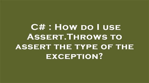 C How Do I Use Assertthrows To Assert The Type Of The Exception