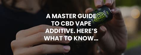 CBD Vape Additive A Master Guide Heres What You Should Know