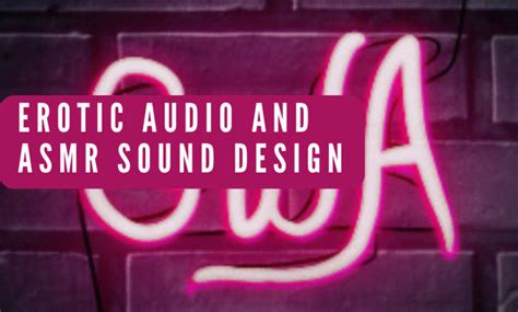 Make Immersive Sound Effects Ambience And Foley For Your Erotic Audio Or Asmr By