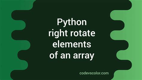 Python Program To Right Rotate The Elements Of An Array N Number Of Times CodeVsColor