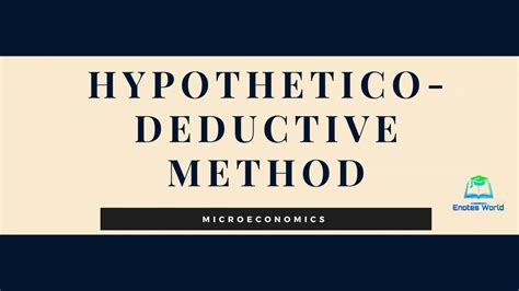 Hypothetico Deductive Method Microeconomic Study Hypothetico Deductive Method Microeconomic Study