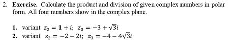 Solved Exercise Calculate The Product And Division Of Given Chegg