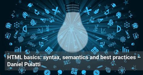 Daniel Puiatti On Linkedin Html Basics Syntax Semantics And Best Practices