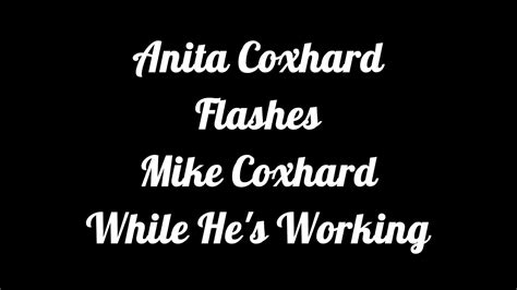 Anita Coxhard Showcases Her Husband Mike Coxhard While Hes At Work