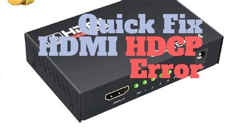 Hdmi Problem How Do I Fix An Hdcp Error Free Video Workshop Beginners Guide To Digital Video