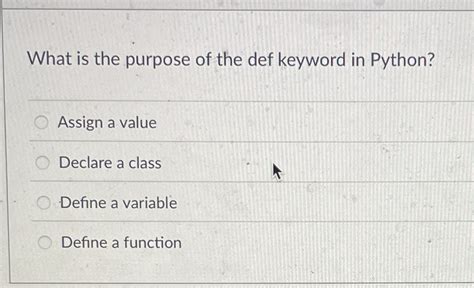 Solved What Is The Purpose Of The Def Keyword In