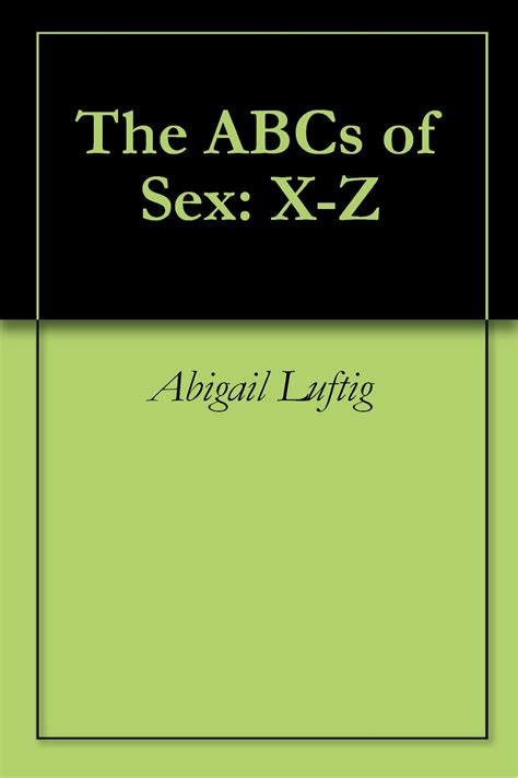 The Abcs Of Sex X Z Kindle Edition By Luftig Abigail Health