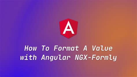 How To Format A Value With Angular Ngx Formly Dev By Rayray