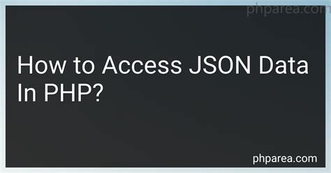 How To Access Json Data In Php In 2025