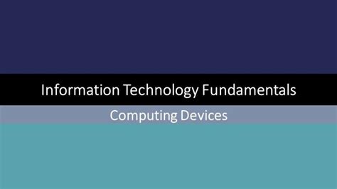 Information Technology Fundamentals Computing Devices 1 Khadar Bare Mohamed