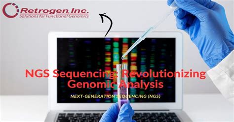Ngs Sequencing Revolutionizing Genomic Analysis