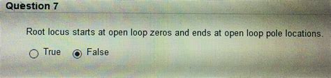 Solved Question 7 Root Locus Starts At Open Loop Zeros And